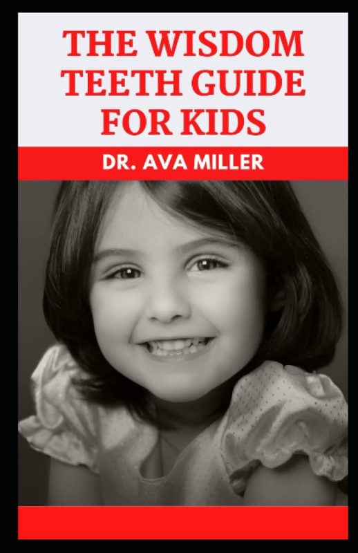 The Wisdom Teeth Guide for kids All You Need to Know to Know About Kids ...