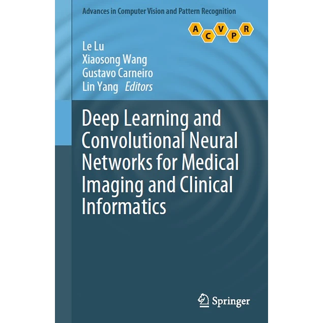 Deep Learning and Convolutional Neural Networks for Medical Imaging and Clinical Informatics ...