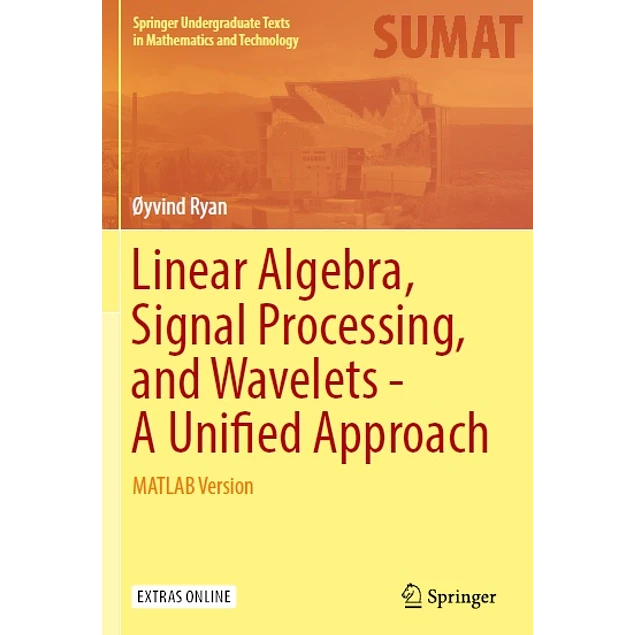 Linear Algebra Signal Processing And Wavelets A Unified Approach
