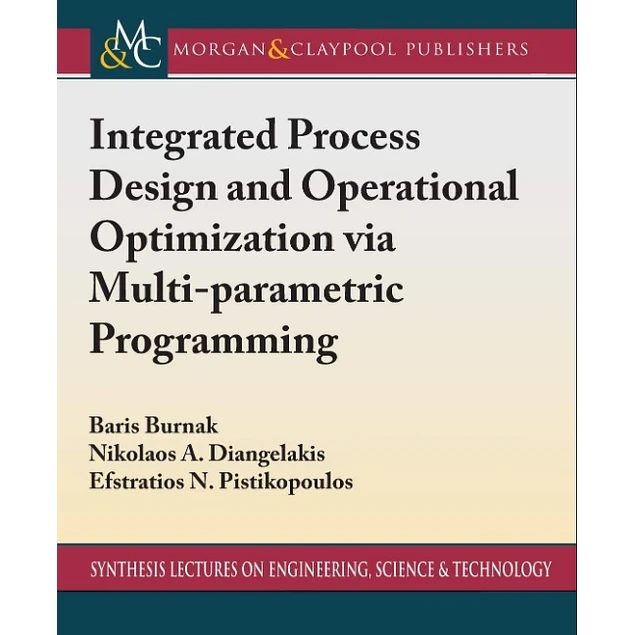 Integrated Process Design And Operational Optimization Via Multiparametric Programming Medical