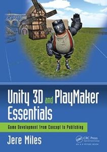 Unity 3D and PlayMaker Essentials Game Development from Concept to ...